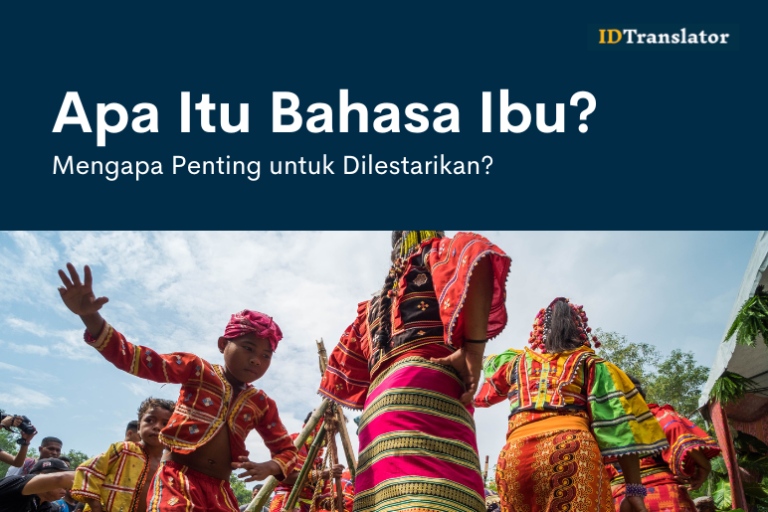 Apa Itu Bahasa Ibu? Mengapa Penting untuk Dilestarikan? - IDTranslator